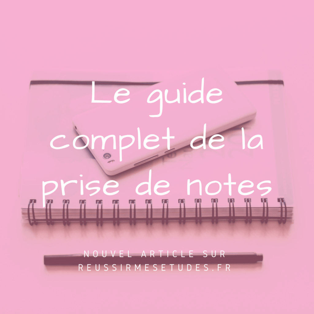 Le guide complet de la prise de notes – Réussir Mes Études